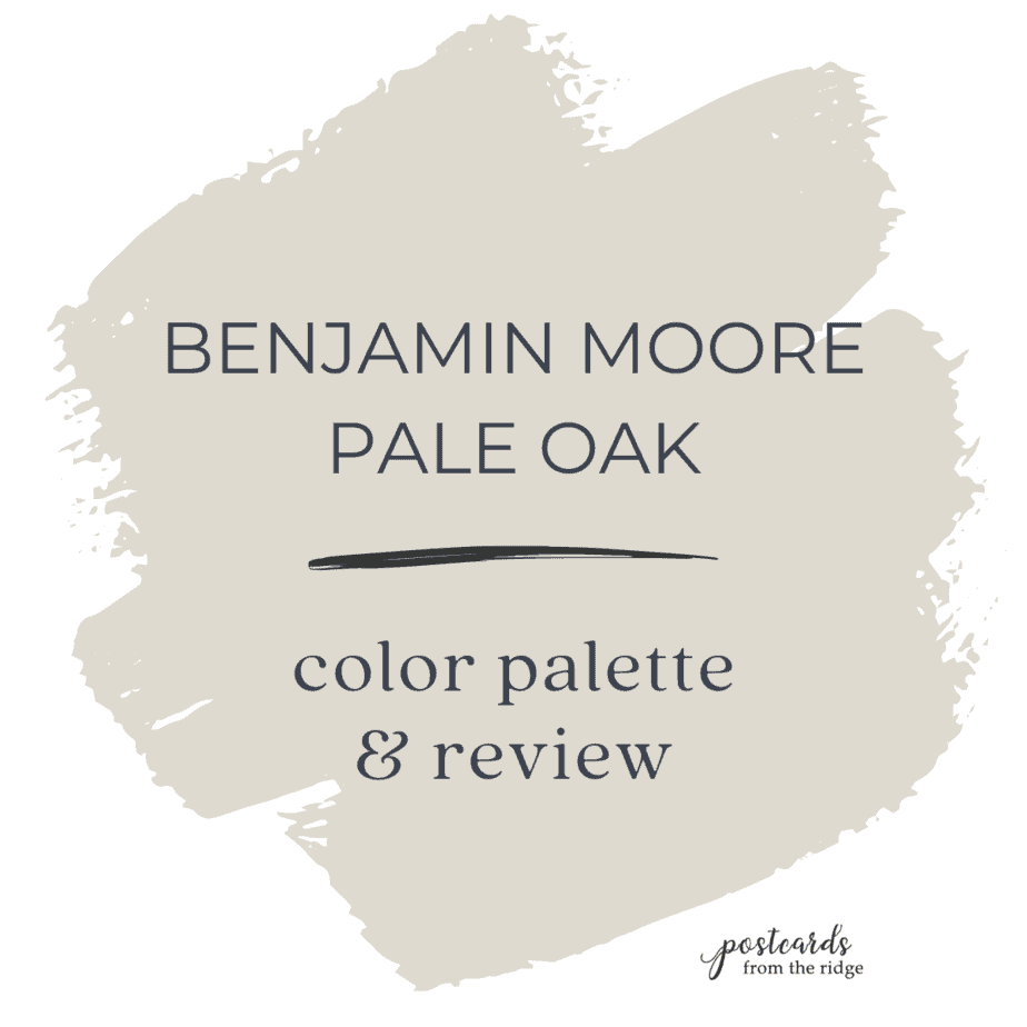 Benjamin Moore Pale Oak OC-20 Review and Color Palette - Postcards from ...